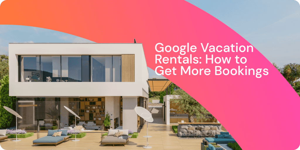 Google Vacation Rentals: How to Get More Bookings